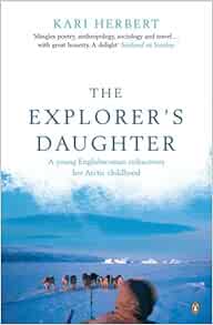The Explorer's Daughter: Herbert, Kari: 9780141011493: Amazon.com: Books
