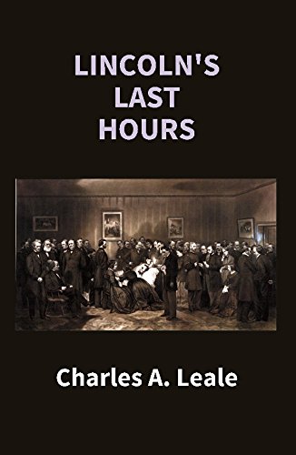 Lincoln's Last Hours: Charles A. Leale: 9789351286899: Books - Amazon.ca