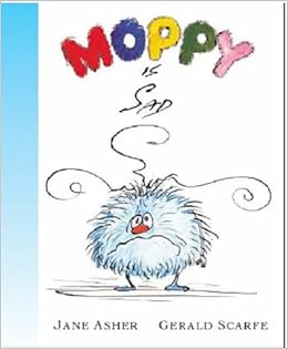 Moppy Is Sad: Gerald Scarfe Jane Asher: 9781904866077: Amazon.com: Books