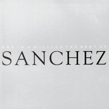SANCHEZ - One In A Million: The Best Of Sanchez - Amazon.com Music