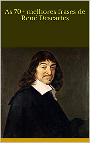 As 70+ melhores frases de René Descartes - eBook, Resumo, Ler Online e ...