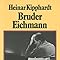 Bruder Eichmann - Schauspiel und Materialien: Amazon.de: Heinar Kipphardt: BÃ¼cher