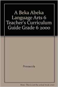 A Beka Abeka Language Arts 6 Teacher's Curriculum Guide Grade 6 2000 ...