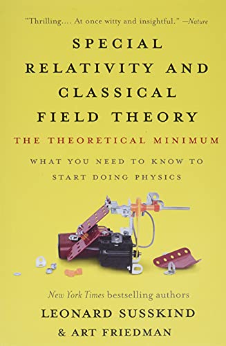 Special Relativity and Classical Field Theory: The Theoretical Minimum ...