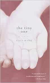 The Tiny One: A Novel: Minot, Eliza: 9780375706332: Amazon.com: Books