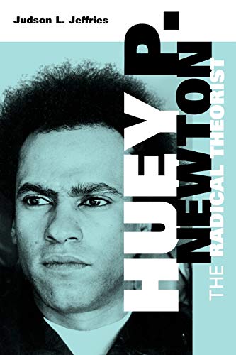 Huey P. Newton: The Radical Theorist: Jeffries, Judson L ...