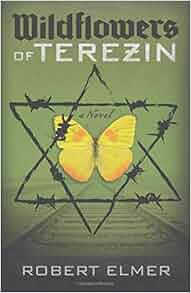 Amazon.com: Wildflowers of Terezin (9781426701924): Robert Elmer: Books