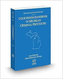 Amazon.com: Courtroom Handbook on Michigan Criminal Procedure, 2016 ed ...