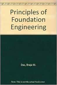 Amazon.com: Principles of foundation engineering (9780534030520): Braja ...