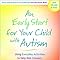 An Early Start for Your Child with Autism: Using Everyday Activities to ...