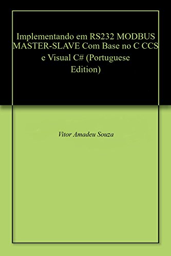 Implementando Em Rs232 Modbus Master Slave Com Base No C Ccs E Visual C Ebook Resumo Ler