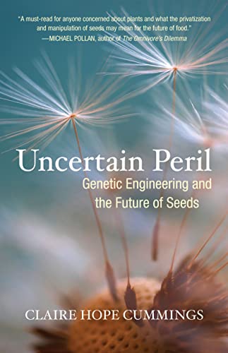 Uncertain Peril: Genetic Engineering and the Future of Seeds: Cummings ...