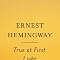 True At First Light: A Fictional Memoir: Hemingway, Ernest ...