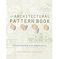 The Architectural Pattern Book: A Tool for Building Great Neighborhoods ...