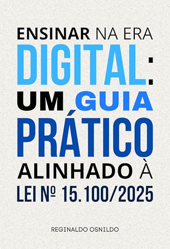 Ensinar na era digital: um guia prático alinhado à Lei nº 15.100/2025 - eBook, Resumo, Ler ...