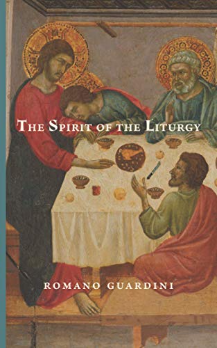 The Spirit of the Liturgy: Guardini, Romano: 9781944418809: Amazon.com ...