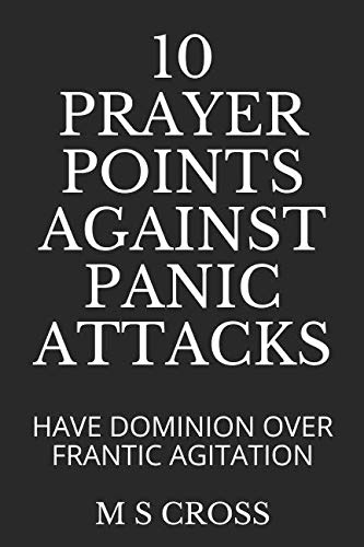 10 PRAYER POINTS AGAINST PANIC ATTACKS: HAVE DOMINION OVER FRANTIC ...