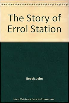 The Story of Errol Station: Amazon.co.uk: John Beech: 9780951815106: Books