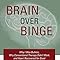Brain over Binge: Why I Was Bulimic, Why Conventional Therapy Didn't ...