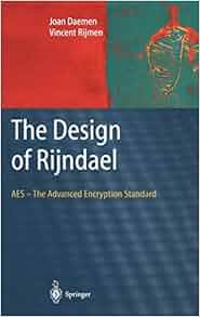 The Design of RijndaeL: AES - The Advanced Encryption Standard ...