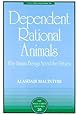 Dependent Rational Animals: Why Human Beings Need the Virtues (The Paul ...