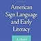 American Sign Language and Early Literacy: A Model Parent-Child Program ...