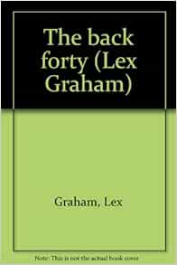 Amazon - The back forty (Lex Graham): Graham, Lex: Books