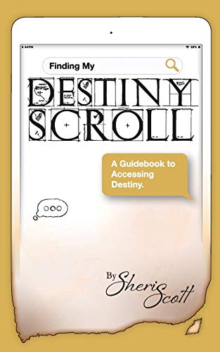 Finding My Destiny Scroll: A Guidebook to Accessing Destiny (Destiny ...