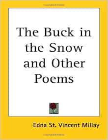 The Buck in the Snow And Other Poems: Millay, Edna St. Vincent ...
