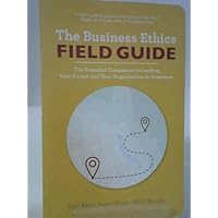 Amazon.com: The Business Ethics Field Guide: The Essential Companion to ...