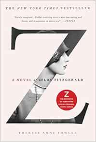 Amazon.com: Z: A Novel of Zelda Fitzgerald: 9781250028662: Fowler ...