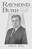 Hiding in Plain Sight: The Secret Life of Raymond Burr (Applause Books ...