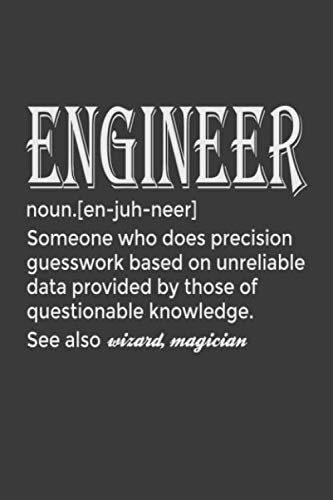 Engineer - Someone Who Does Precision Guesswork Based on Unreliable ...