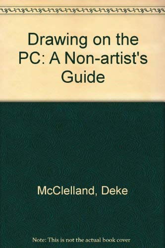 Drawing on the Macintosh: A Non-Artist's Guide to MacDraw, Illustrator ...