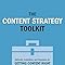 The Content Strategy Toolkit: Methods, Guidelines, and Templates for ...