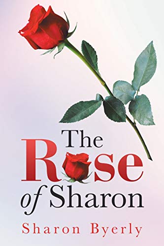 The Rose of Sharon: Byerly, Sharon: 9781973636922: Amazon.com: Books
