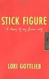 Stick Figure: A Diary of My Former Self: Gottlieb, Lori: 9780684863580 ...