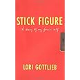 Stick Figure: A Diary of My Former Self: Gottlieb, Lori: 9780684863580 ...
