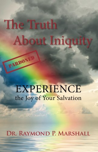 Book review of The Truth About Iniquity: Experience the Joy of Your ...
