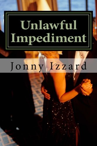 Unlawful Impediment: Izzard, Mr Jonny: 9781499262124: Amazon.com: Books