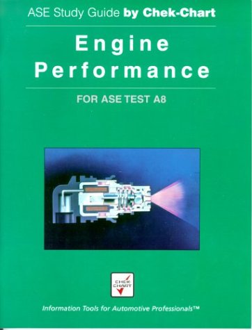 Engine Performance: For Ase Test A8 (Ase Study Guide By Chek-Chart): n ...