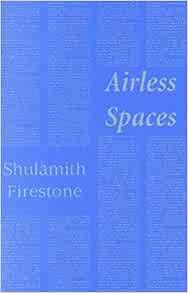 Airless Spaces: Shulamith Firestone: 9781570270826: Amazon.com: Books