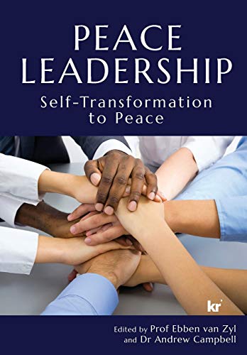 Peace Leadership: Self-Transformation to Peace: van Zyl, Prof Ebben ...