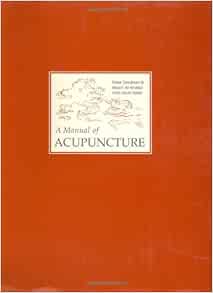 A Manual of Acupuncture: 9780951054659: Medicine & Health Science Books ...