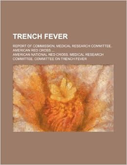 Trench fever; Report of Commission, Medical Research Committee ...