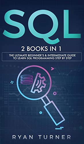 Sql 2 Books In 1 The Ultimate Beginners And Intermediate Guide To Learn Sql Programming Step