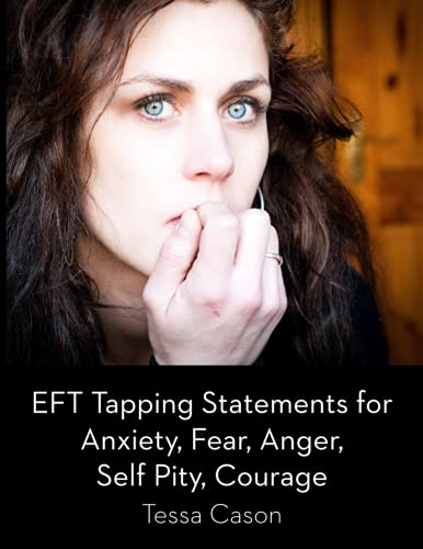 EFT Tapping Statements for Anxiety, Fear, Anger, Self Pity, Courage ...