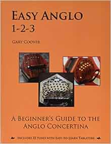 Easy Anglo 1-2-3: A Beginner's Guide to the Anglo Concertina: Gary ...