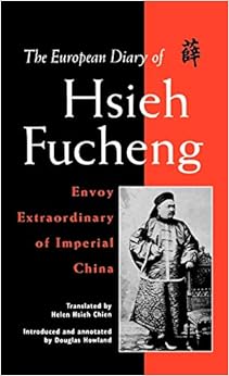 The European Diary of Hsieh Fucheng: Amazon.co.uk: Hsieh, Fucheng, Xue ...
