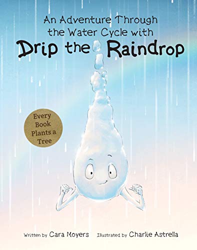 An Adventure Through the Water Cycle with Drip the Raindrop: Moyers ...